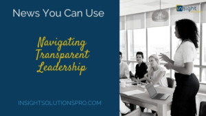 Navigating Transparent Leadership - Insight Solutions Pro